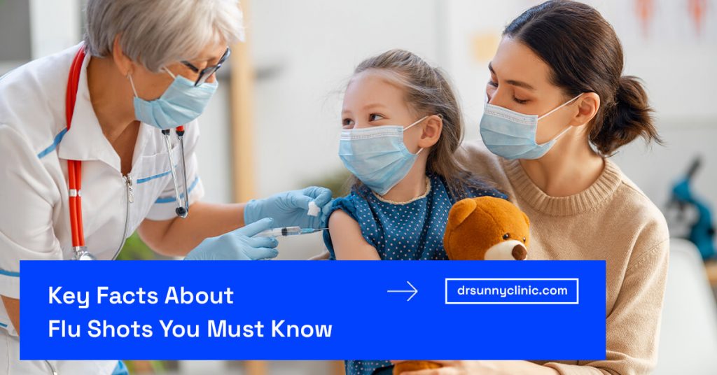 Key Facts About Flu Shots You Must Know - Dr. Sunny Medical Centre