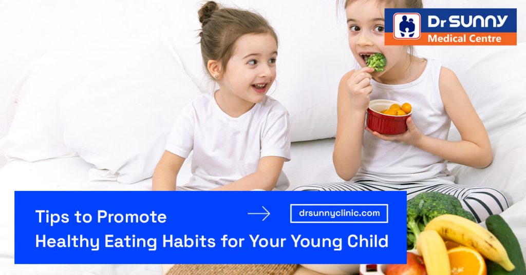 Tips to Promote Healthy Eating Habits for Your Young Child - Dr. Sunny ...
