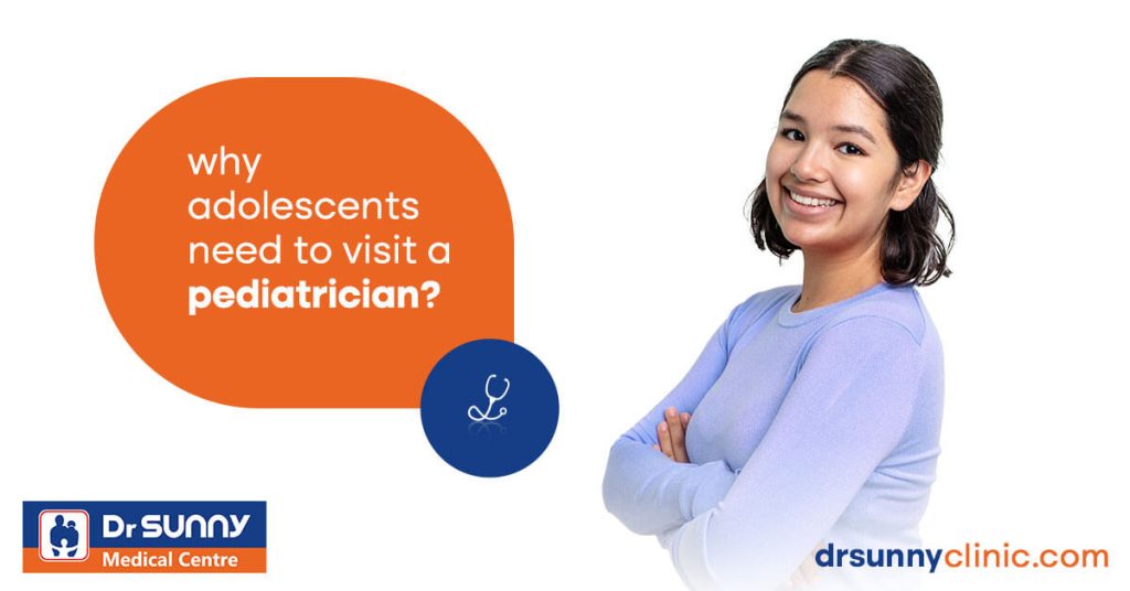 Why adolescents need to visit a pediatrician? - Dr. Sunny Medical Centre